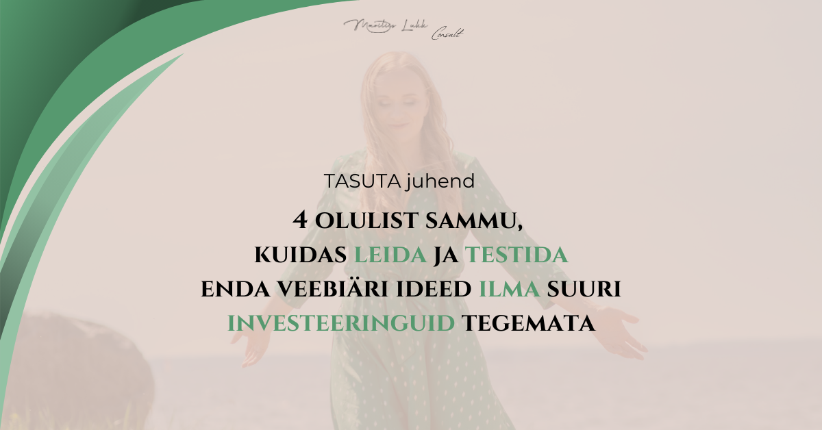 Tasuta juhend, kuidas leida ja testida oma veebiäri ideed